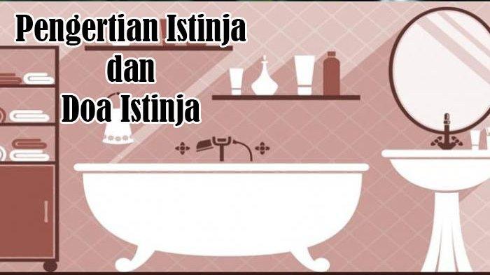 Pengertian Istinja, Doa yang Dibaca dan Tata Cara membaca Doa Istinja ...