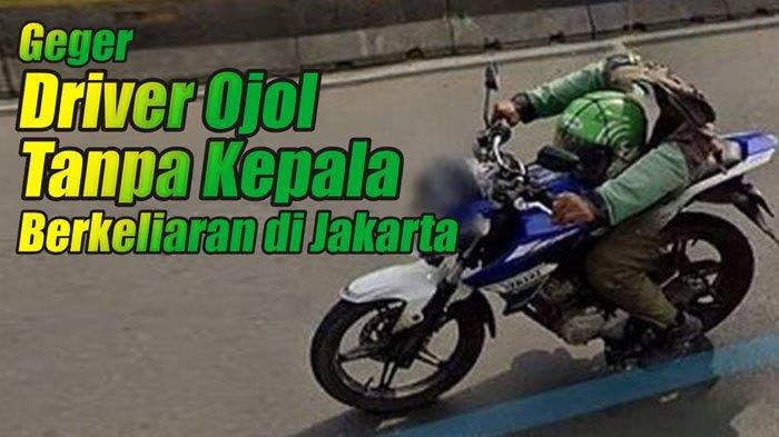 VIDEO: Viral Tertangkap Kamera Driver Ojol Tanpa Kepala Berkeliaran, Merinding Lihatnya ...