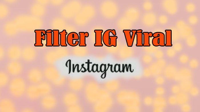 Trend Filter IG, Apa Itu Filter IG, Ini 8 Nama Filter IG Viral Hari Ini ...