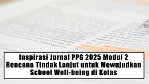 Contoh Jurnal PPG 2025: Penerapan School Well-being dalam Pembelajaran Cerita Fabel di Kelas 4 ...