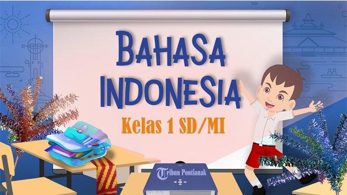 35 SOAL UTS Bahasa Indonesia Kelas 1 SD Semester 2 Kurikulum Merdeka 2025, Kunci Jawaban STS PTS ...