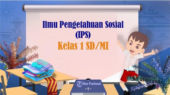 40 SOAL IPS Kelas 1 SD Semester 2 Kurikulum Merdeka, Kunci Jawaban PAS UAS PAT 2025 - Halaman ...