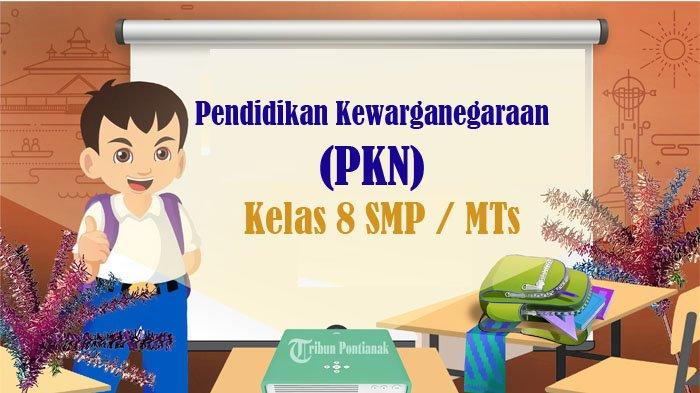 80 SOAL PAT PKN Kelas 8 SMP MTs, Kunci Jawaban UKK Sumatif Akhir Semester Genap 2024 ...