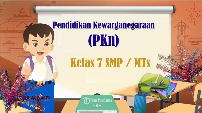 55 SOAL Ujian Sekolah PKN Kelas 7 SMP / MTS, Kunci Jawaban UAS PAS SAS Semester 1 Pilihan Ganda ...