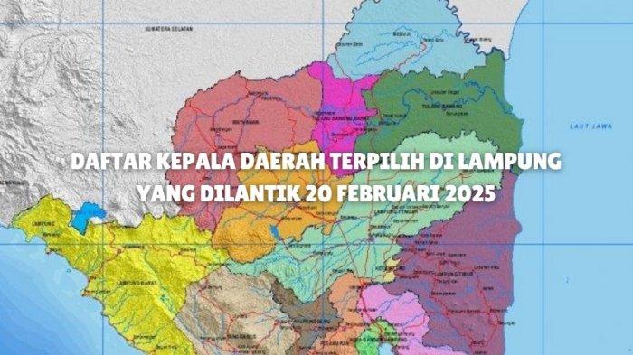 DAFTAR Kepala Daerah Terpilih di Lampung yang Dilantik Presiden Prabowo Pada 20 Februari 2025 ...