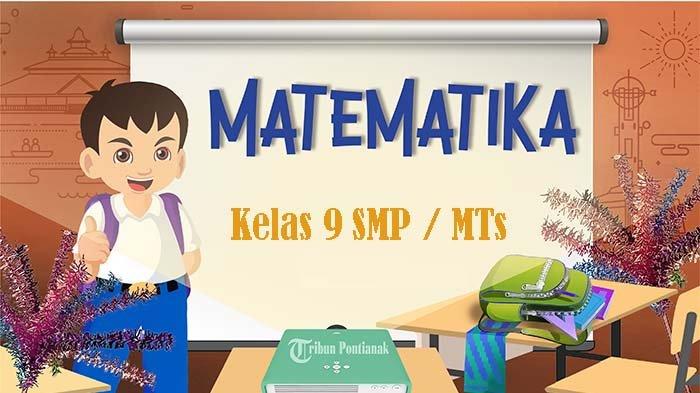 35 SOAL Matematika Kelas 9 SMP Semester 2 Kurikulum Merdeka, Kunci Jawaban Ujian Sekolah 2025 ...