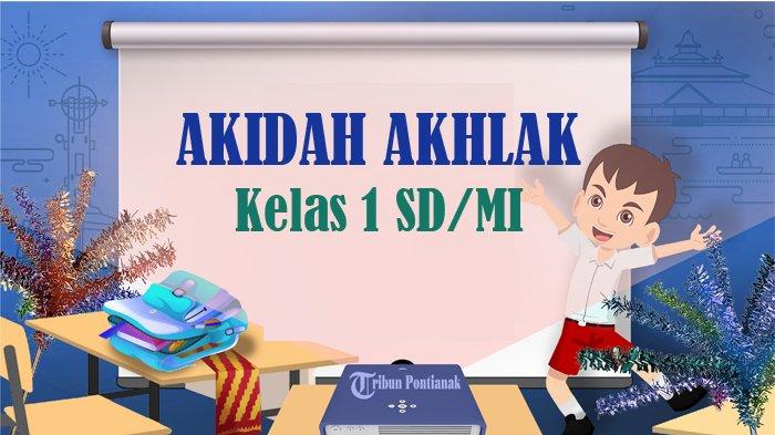 55 SOAL Ujian Sekolah Akidah Akhlak Kelas 1 SD MI Kurikulum Merdeka, Jawaban UAS PAS SAS ...