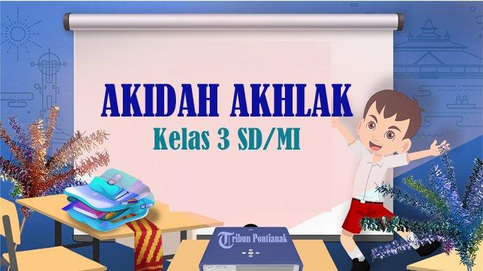 30 SOAL Akidah Akhlak Kelas 3 SD / MI Semester 1, Kunci Jawaban Ulangan UTS PTS STS Tahun 2024 ...