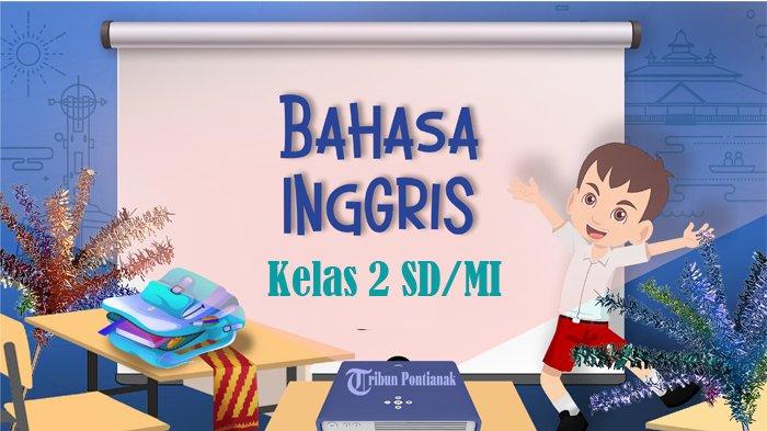 30 SOAL Bahasa Inggris Kelas 2 SD / MI Semester 1, Kunci Jawaban ...