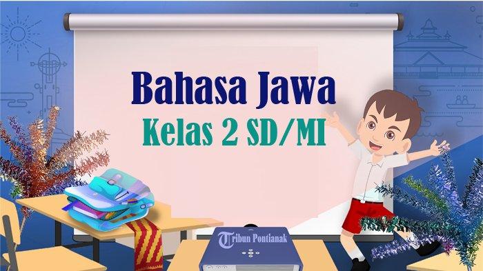 30 SOAL Bahasa Jawa Kelas 2 SD / MI Semester 1, Kunci Jawaban Ulangan UTS PTS STS Tahun 2024 ...