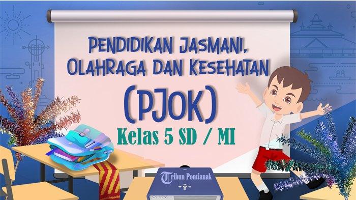 30 SOAL PJOK Kelas 5 SD / MI Semester 1, Kunci Jawaban Latihan UTS PTS STS Tahun 2024 ...