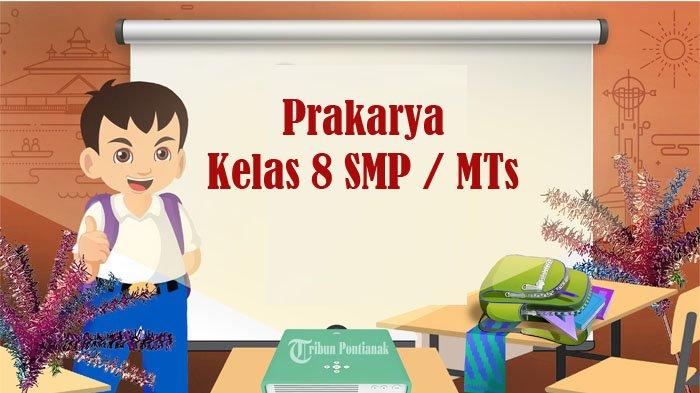 30 SOAL Prakarya Kelas 8 SMP MTs Semester 1, Kunci Jawaban Latihan UTS PTS STS Tahun 2024 ...