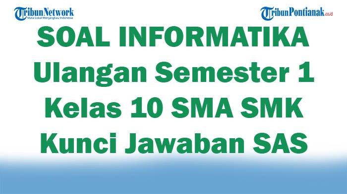 45 SOAL INFORMATIKA Ulangan Semester 1 Kelas 10 SMA SMK Lengkap Kunci Jawaban SAS ...
