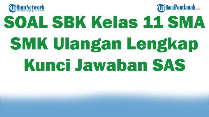 45 SOAL SBK Kelas 11 SMA SMK Ulangan Lengkap Kunci Jawaban SAS ...