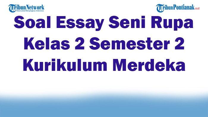 45 Soal Essay Seni Rupa Kelas 2 Semester 2 Kurikulum Merdeka Lengkap Kunci Jawaban - Halaman 3 ...