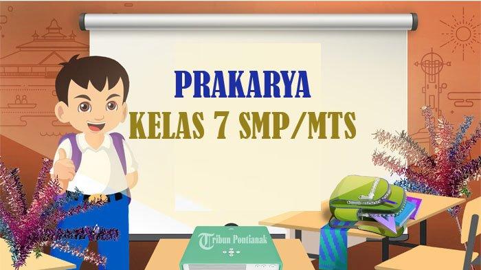 50 SOAL SAS Prakarya Kelas 7 SMP Semester 1 Kurikulum Merdeka, Jawaban UAS PAS Pilihan Ganda ...