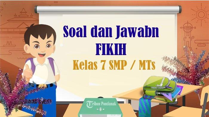 50 Soal Fikih Kelas 7 SMP Semester 2 Kurikulum Merdeka 2025, Kunci Jawaban Pilihan Ganda ...