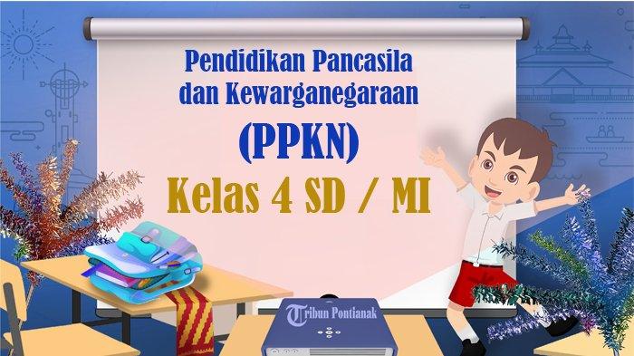 30 SOAL UTS PPKN Kelas 4 SD Semester 2 Kurikulum Merdeka 2025, Kunci Jawaban STS PTS Pilihan ...