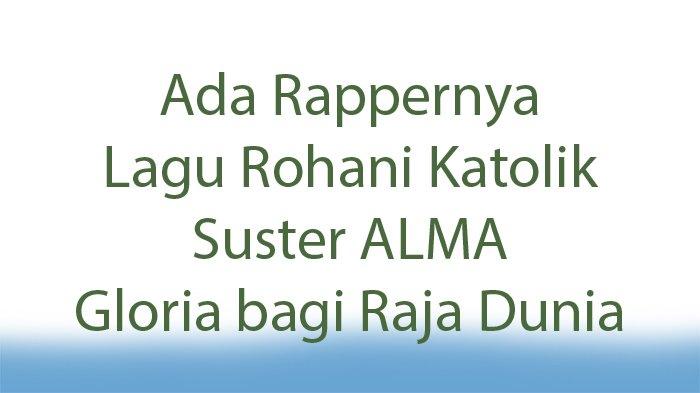 Ada Rappernya! Lagu Rohani Katolik Gloria bagi Raja Dunia, Persembahan ...