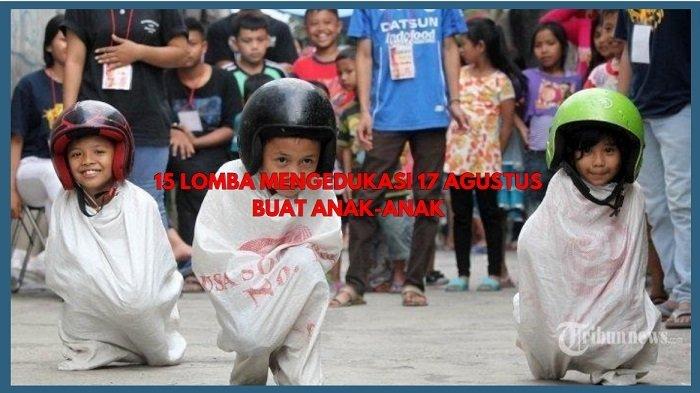 Ide Lomba Unik dan Menarik di Momen 17 Agustus 2024, Dijamin Anti Mainstream ! - Tribunpontianak ...