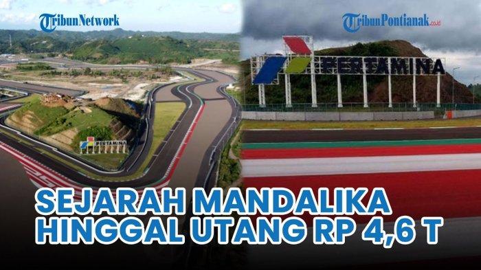 Alasan Sirkuit Mandalika Rugi Sampai Rp 4,6 Triliun di MotoGP Indonesia 2022 - Tribunpontianak.co.id
