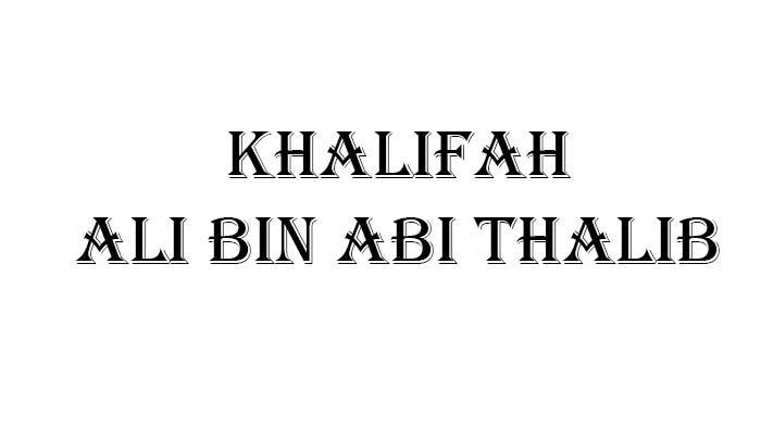 Asal Usul Ali Bin Abi Thalib, Khalifah Terakhir Rezim Khulafaur ...