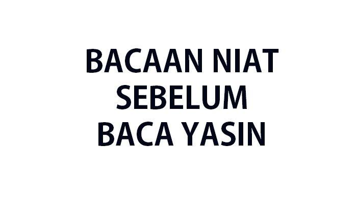 TATA CARA dan Bacaan Niat Baca Yasin 3X Malam Nisfu Syaban Lengkap Niat ...