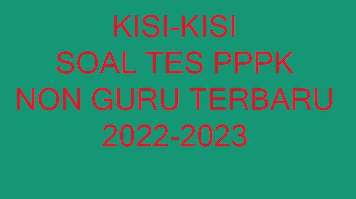 Contoh Kisi-kisi Soal Tes Seleksi PPPK Non Guru 2022-2023 ...