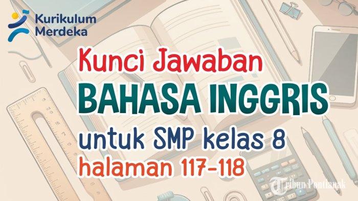 Soal Materi Bahasa Inggris Section 4- Reading, Kelas 8 SMP Halaman 117-118 Kurikulum Merdeka ...
