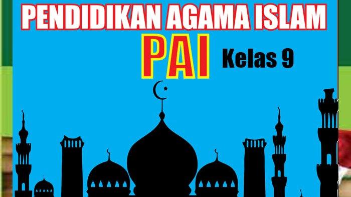 JAWABAN Soal Ujian Sekolah Agama Islam Kelas 9 SMP/MTS Lengkap Kunci Jawaban Ujian Kurikulum ...