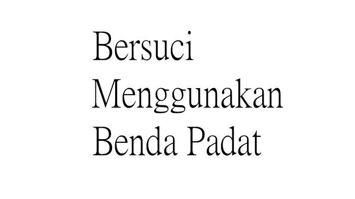 Tata Cara Bersuci Menggunakan Benda Padat Seperti Batu dan Kayu ...
