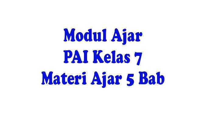 Moduk Ajar PAI Kelas 7 Kurikulum Merdeka Semester 2 - Tribunpontianak.co.id