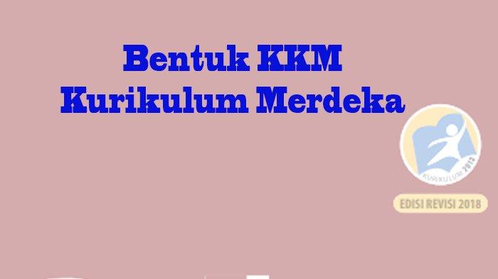 2 Model Penetapan KKM Kurikulum Merdeka, Ketahui Fungsi dari KKM 2025 ...