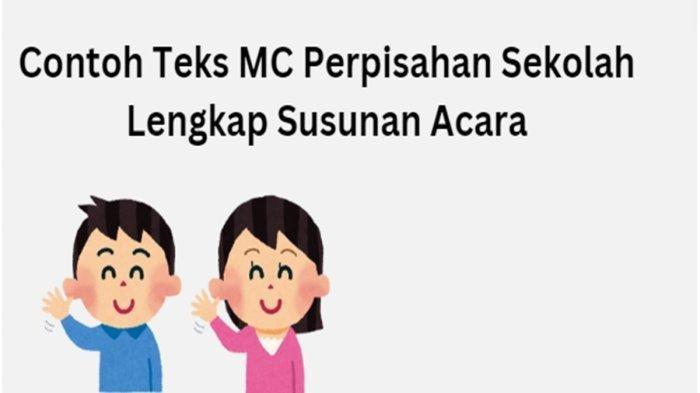Contoh Susunan Acara Perpisahan Sekolah dan Teks MC untuk SD, SMP dan SMA/SMK - Tribunpontianak ...