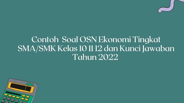 SOAL dan Kunci Jawaban OSN Ekonomi Tingkat SMA/SMK Kelas 10 11 12 Tahun 2022 - Tribunpontianak.co.id