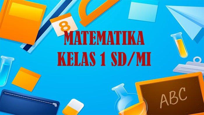 50 Soal Matematika Kelas 1 SD Semester 2 Kurikulum Merdeka Tahun 2025, Jawaban Pilihan Ganda ...