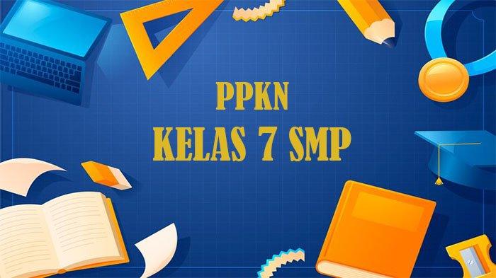 40 Soal PPKN Kelas 7 SMP Semester 1 Tahun 2025 dan Kunci Jawaban UTS PTS Pilihan Ganda - Halaman ...