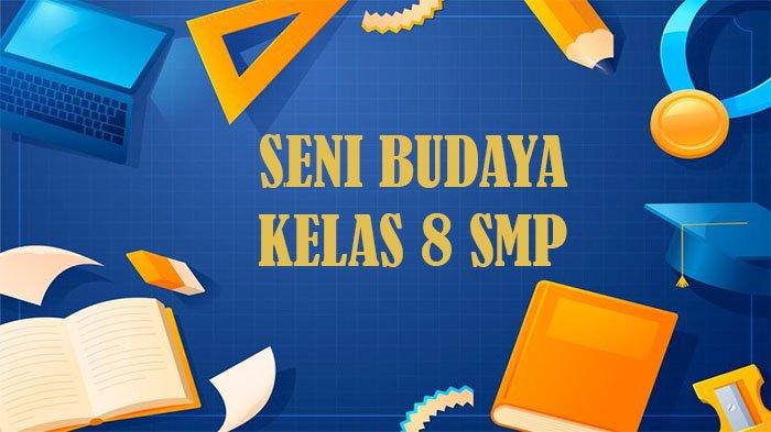 40 Soal Seni Budaya Kelas 8 SMP Semester 1 Tahun 2025 dan Kunci Jawaban UTS PTS Pilihan Ganda ...
