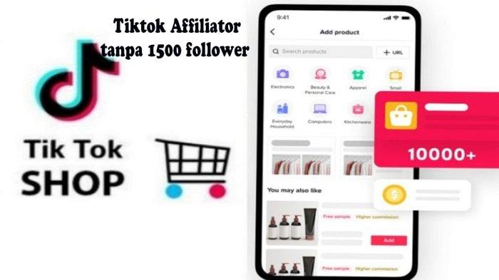 Cara Cepat Jadi Affiliator Tiktok Tanpa Follower, Langsung Bisa Jualan ...