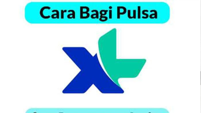 Cara Transfer Pulsa XL Dengan Mudah dan Murah Dengan Aplikasi myXL, SMS ...