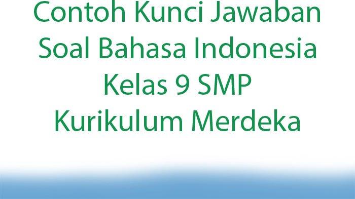 Contoh Kunci Jawaban Soal Bahasa Indonesia Kelas 9 SMP Kurikulum ...