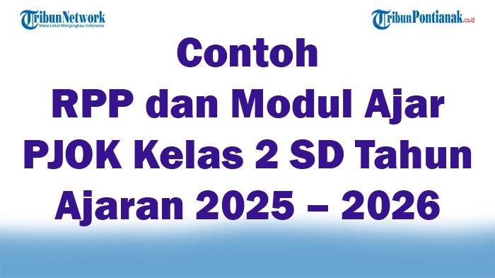 Contoh RPP dan Modul Ajar PJOK Kelas 2 SD Tahun Ajaran 2025 – 2026 Semester 1 - Tribunpontianak ...
