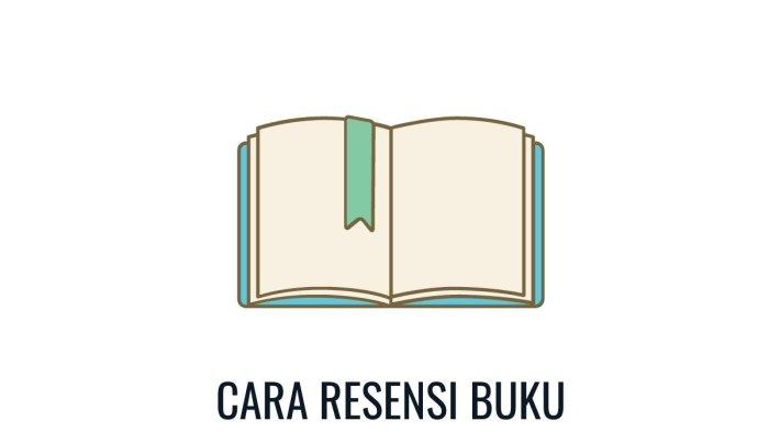 Contoh Penulisan Resensi Buku, Lengkap Unsur dan Tujuan dari Menulis Resensi - Halaman 2 ...
