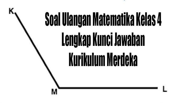 Contoh Soal Ulangan Semester 1 Kelas 4 SD Kurikulum Merdeka dan Jawaban ...