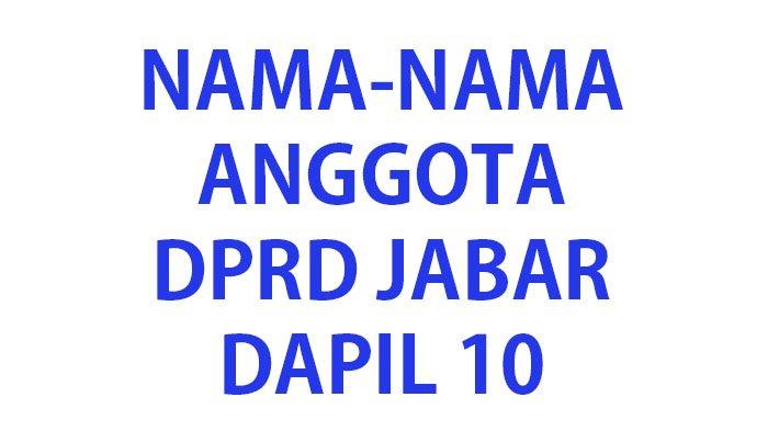 DAFTAR Nama 8 Anggota DPRD Jawa Barat Terpilih Tahun 2024-2029 dari Dapil Jabar 10, Gerindra 2 ...