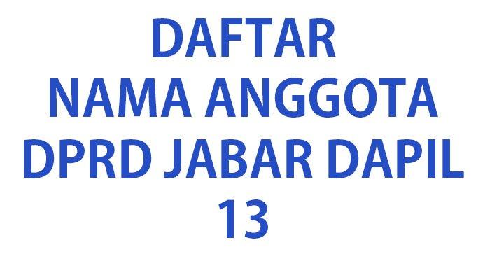 DAFTAR Nama-nama Anggota DPRD Provinsi Jawa Barat Terpilih dari Dapil Jabar 13 Tahun 2024-2029 ...