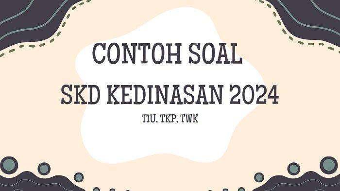 CONTOH Soal SKD Sekolah Kedinasan 2024 Lengkap TKP TIU TWK Beserta Jawaban - Tribunpontianak.co.id