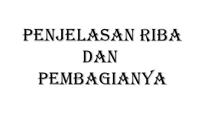 Defenisi Riba Lengkap Penjelasan dan Pembagianya dalam Fiqih Muamalah ...