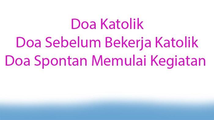 Doa Sebelum Bekerja Katolik! Doa Spontan Memulai Kegiatan ...
