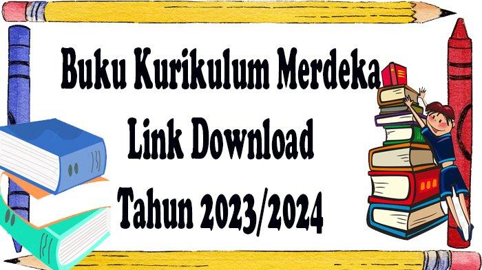 Buku PDF Mata Pelajaran Kurikulum Merdeka Kelas 4 dan 5 SD/MI, Lengkap Tahun Ajaran 2023/2024 ...